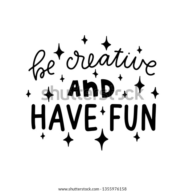 Be Creative Have Fun Vector Typography Stock Vector (Royalty Free ...