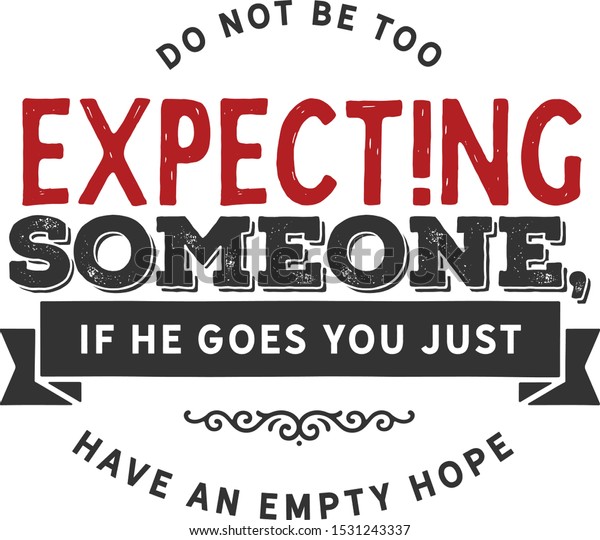 Do Not Be Expecting Someone He Stock Vector (Royalty Free) 1531243337 ...