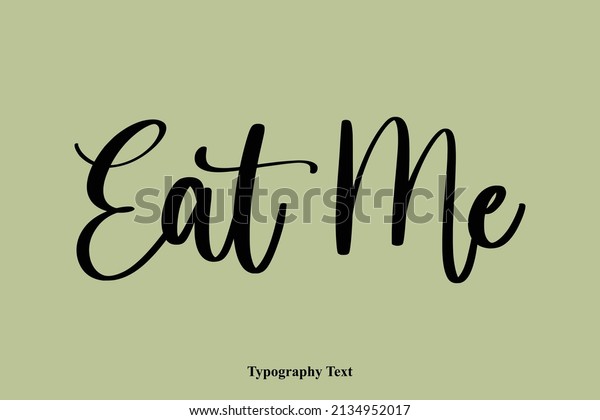 Eat Me Cursive Calligraphy Text On Stock Vector (Royalty Free ...