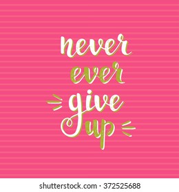 Never Ever Give Hand Drawn Typography Stock Vector (Royalty Free) 372525688 | Shutterstock