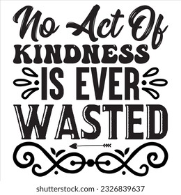 No Act Kindness Ever Wasted Inspirational Stock Vector (Royalty Free ...
