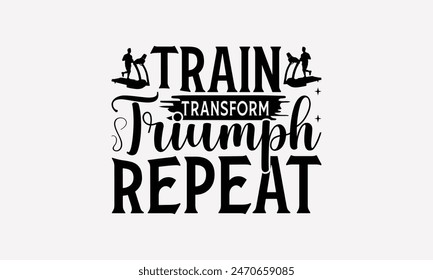 Train Transform Triumph Repeat Exercising T- Stock Vector (Royalty Free ...