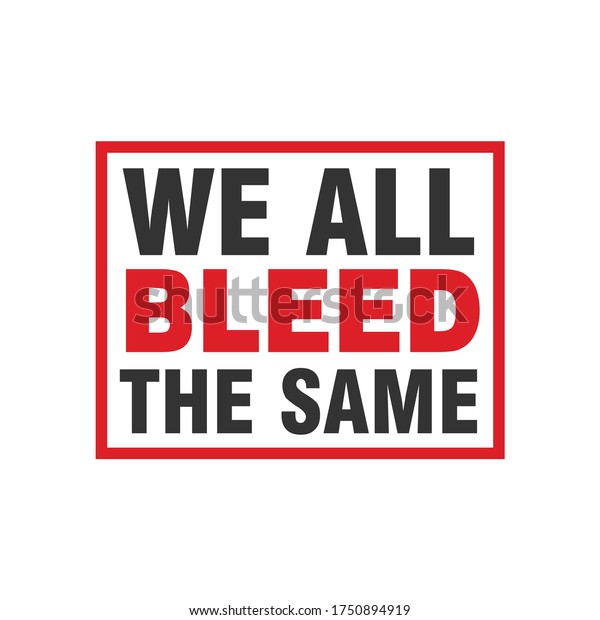 We All Bleed Same Text Message Stock Vector (Royalty Free) 1750894919 ...